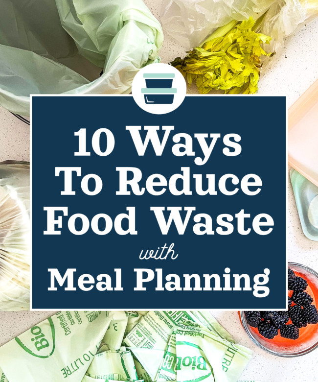 10 Ways to Reduce Food Waste With Meal Planning - Project Meal Plan
